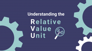 Understanding the RVU: What’s in it, and how does it impact your ...